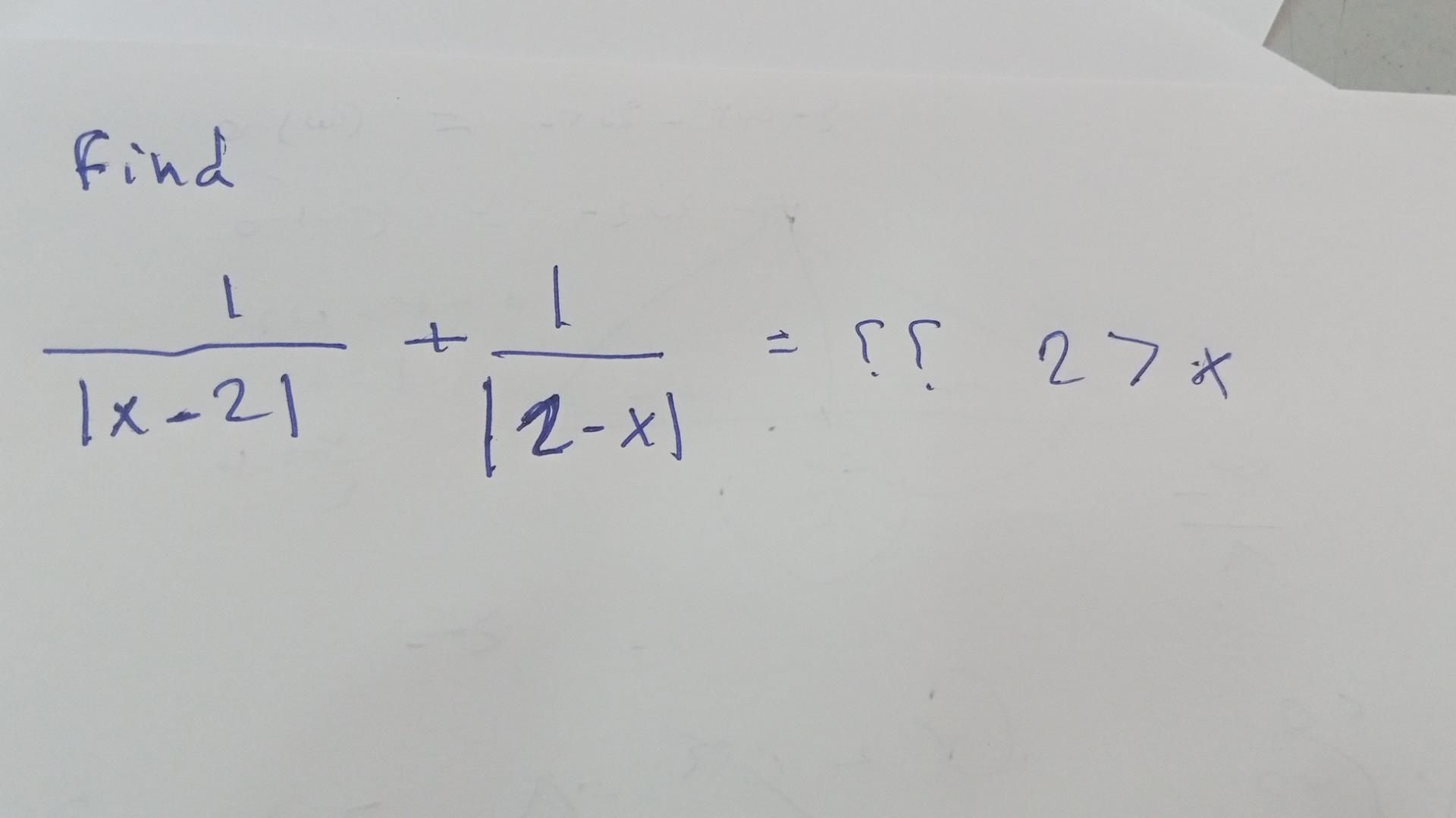 Solved Find ∣x−2∣1+∣2−x∣1={52>⋅x | Chegg.com