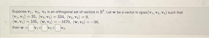 Solved Suppose v1,v2,v3 is an orthogonal set of vectors in | Chegg.com