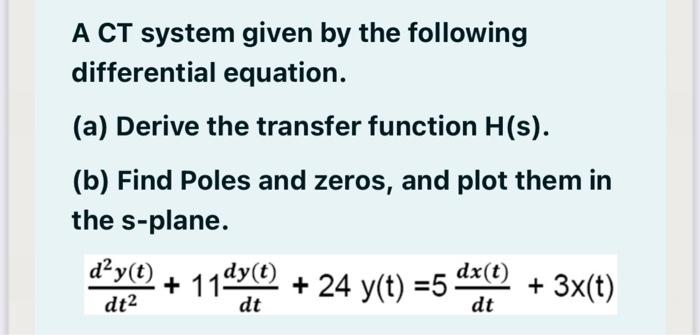 Solved A CT system given by the following differential | Chegg.com