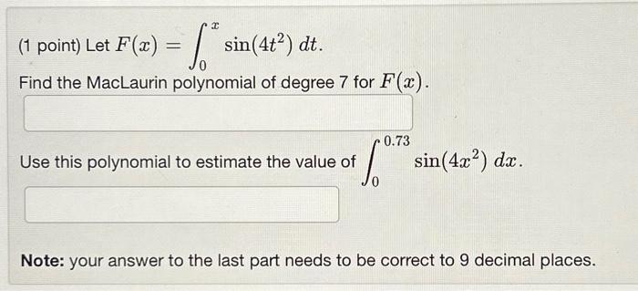 Solved (1 point) Let F(x)=∫0xsin(4t2)dt Find the MacLaurin | Chegg.com