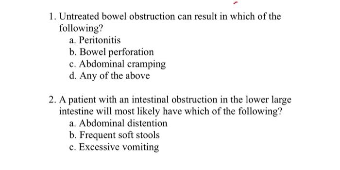 Solved 1. Untreated bowel obstruction can result in which of | Chegg.com