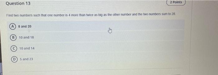 Solved 2 Points Question 13 Find two numbers such that one | Chegg.com