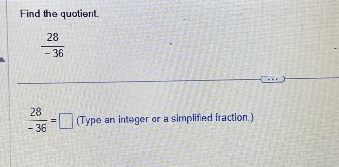 Solved Find the quotient. −3628 −3628= (Type an integer or a | Chegg.com