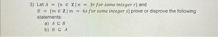 Solved Let A={n∈Z∣n=3r for some integer r} and B={m∈Z∣m=6 s | Chegg.com