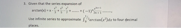 Solved 2 +1 3. Given that the series expansion of arctan(x) | Chegg.com