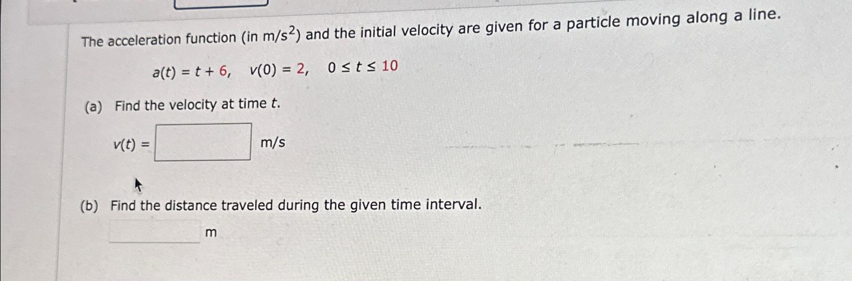Solved The acceleration function (in ms2 ) ﻿and the initial | Chegg.com