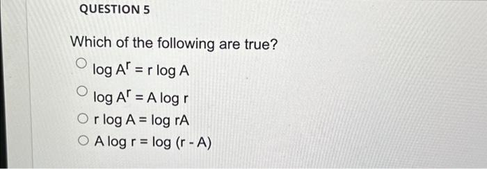 Solved QUESTION 5 Which of the following are true? O O log | Chegg.com
