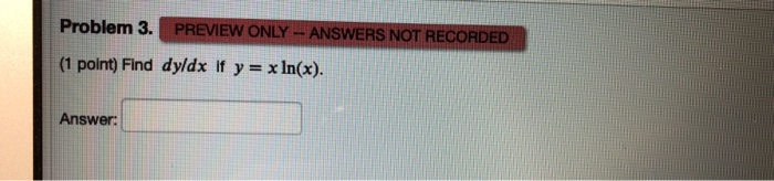Solved Problem 3. PREVIEW ONLY - ANSWERS NOT RECORDED (1 | Chegg.com