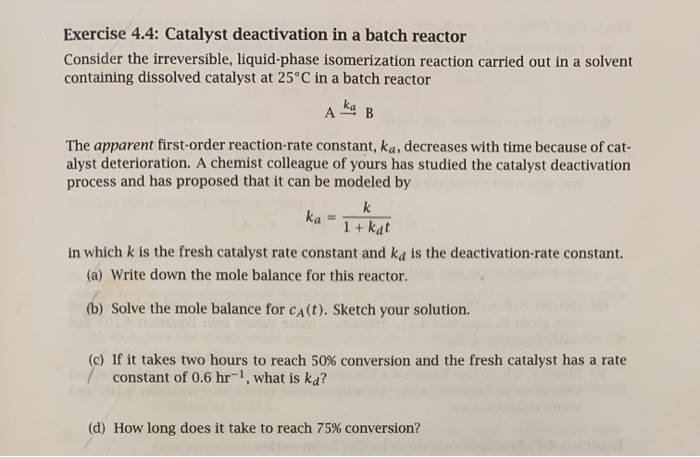 Solved Exercise 4.4: Catalyst deactivation in a batch | Chegg.com