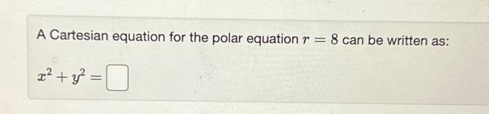 Solved Write the polar equation r=9cosθ in Cartesian form as | Chegg.com