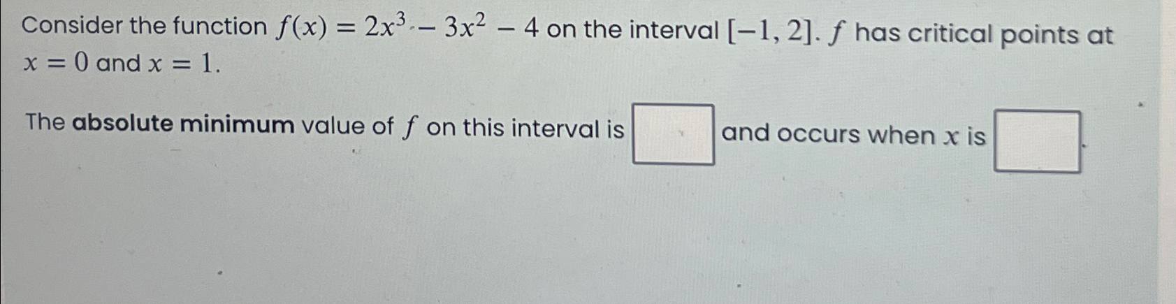Solved Consider the function f(x)=2x3-3x2-4 ﻿on the interval | Chegg.com