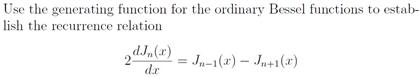 Solved Use the generating function for the ordinary Bessel | Chegg.com