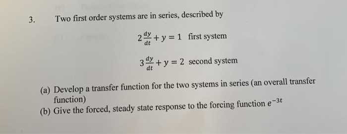 Solved 3. Two first order systems are in series, described | Chegg.com