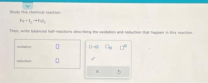 Solved Study this chemical reaction: Fe+I2→Fel2 Then, write | Chegg.com
