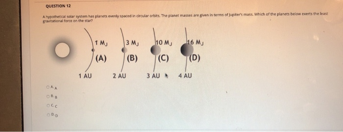 Solved QUESTION 12 A hypothetical solar system has planets | Chegg.com