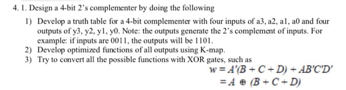 Solved 4.1. Design a 4-bit 2's complementer by doing the | Chegg.com