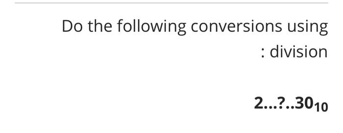 Solved Do the following conversions using : division | Chegg.com