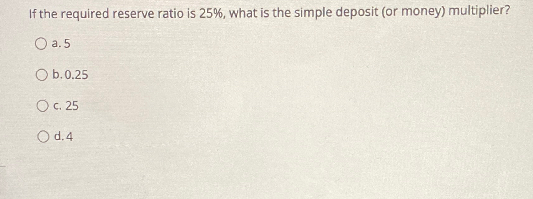 Solved If the required reserve ratio is 25%, ﻿what is the | Chegg.com