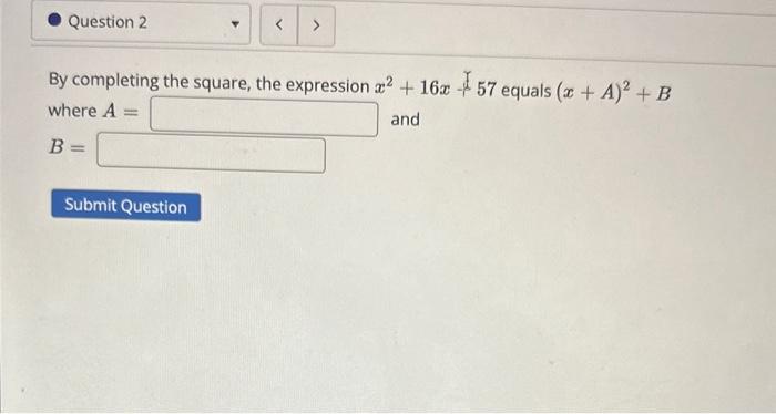 Solved By completing the square, the expression x2+16x+57 | Chegg.com