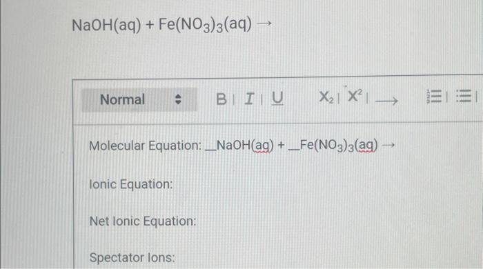 Solved NaOH(aq)+Fe(NO3)3(aq)→ B I I U X2∣∣X2∣∣→ Molecular | Chegg.com