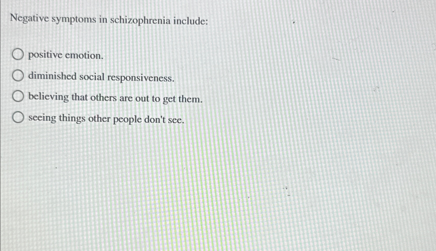 Solved Negative symptoms in schizophrenia include:positive | Chegg.com