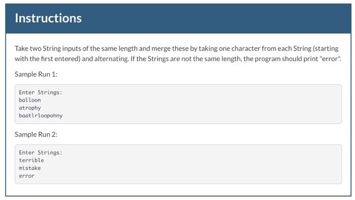 Solved Instructions Take two String inputs of the same | Chegg.com