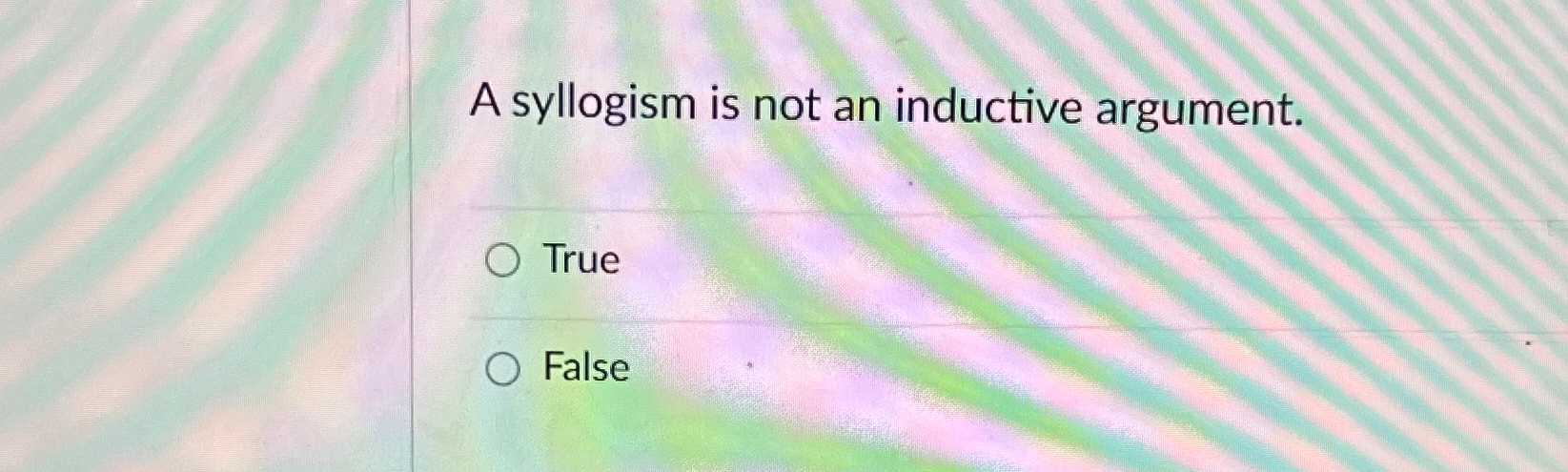 Solved A syllogism is not an inductive argument.TrueFalse | Chegg.com