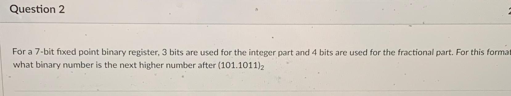 Solved Question 2for A 7 Bit Fixed Point Binary Register 3 1714