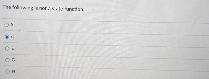 Solved The following is not a state function: S q E G H | Chegg.com