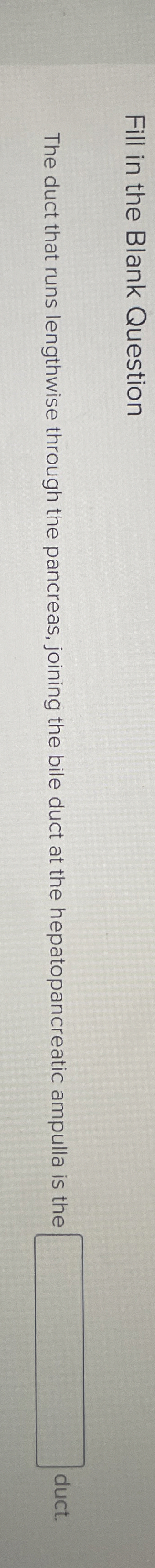 Solved Fill in the Blank QuestionThe duct that runs | Chegg.com