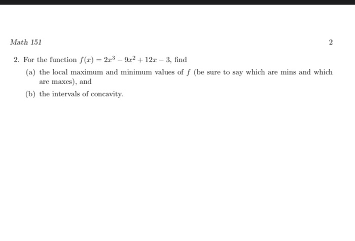 Solved Math 151 2. For the function f(x) = 2x3 - 9x2 + 12x - | Chegg.com