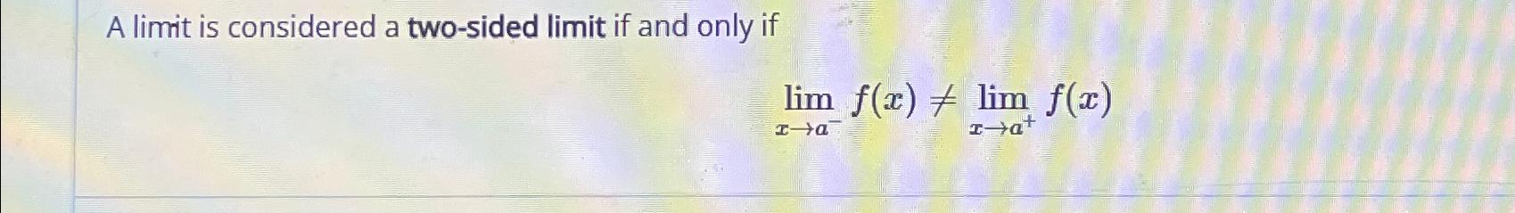 Solved A limit is considered a two-sided limit if and only | Chegg.com