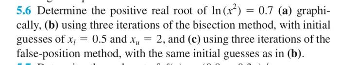 Solved 5.6 Determine the positive real root of ln(x2)=0.7 | Chegg.com