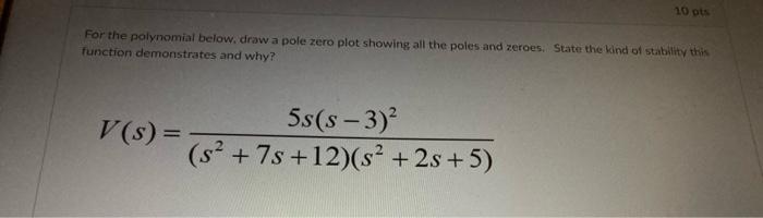 Solved For the polynomial below, draw a pole zero plot | Chegg.com