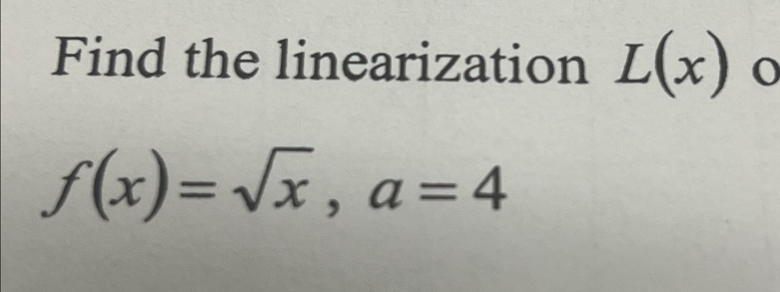 Solved Find the linearization L(x) ﻿of(x)=x2,a=4 | Chegg.com