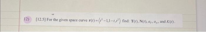 Solved [12.5] For the given space curve r(t)= t2−1,1−t,t2 | Chegg.com
