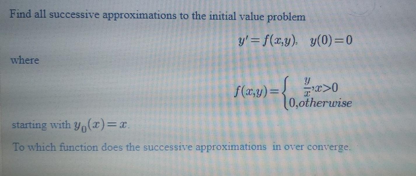 Solved Find all successive approximations to the initial | Chegg.com