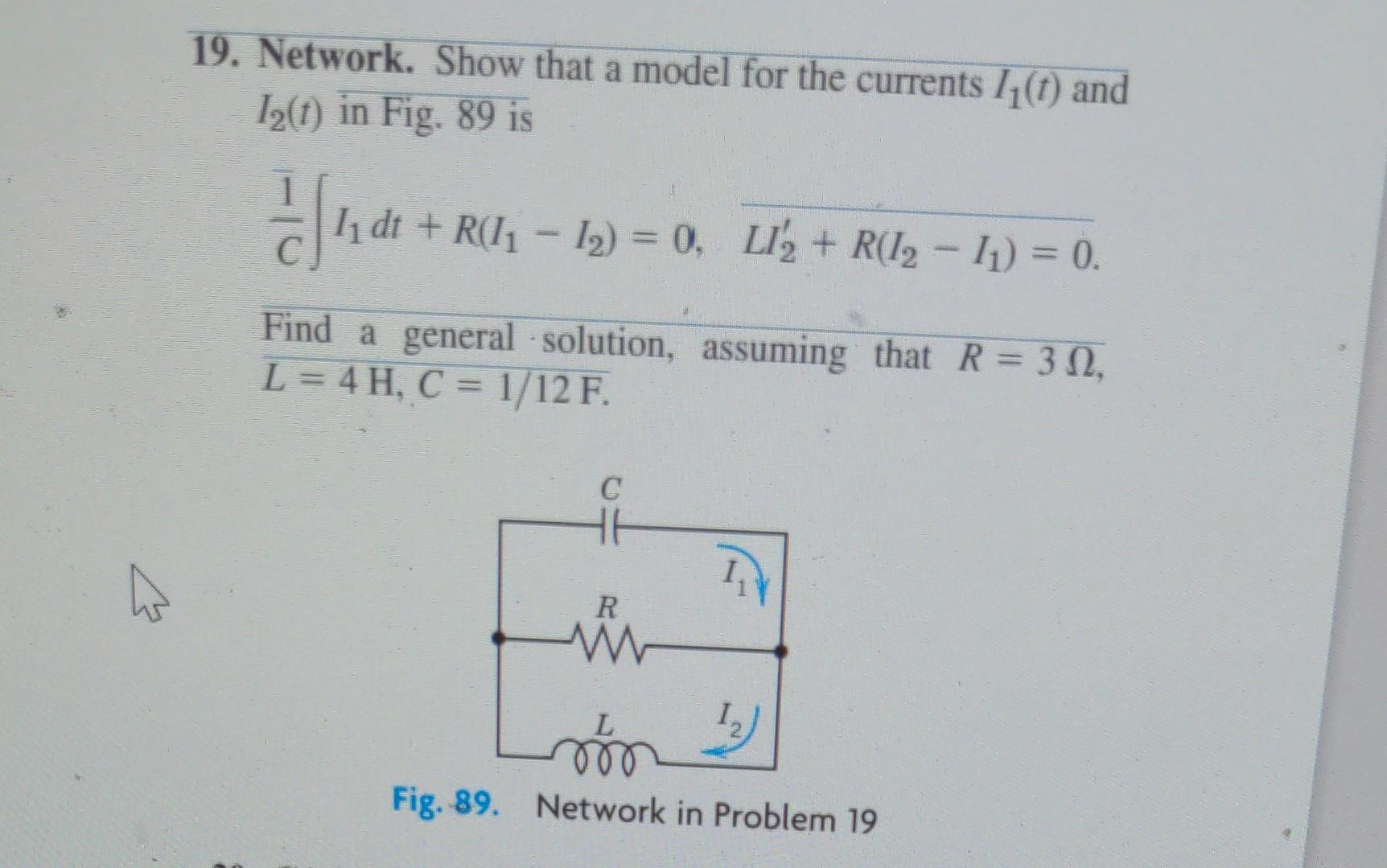 Solved 19. Network. Show that a model for the currents I1(t) | Chegg.com