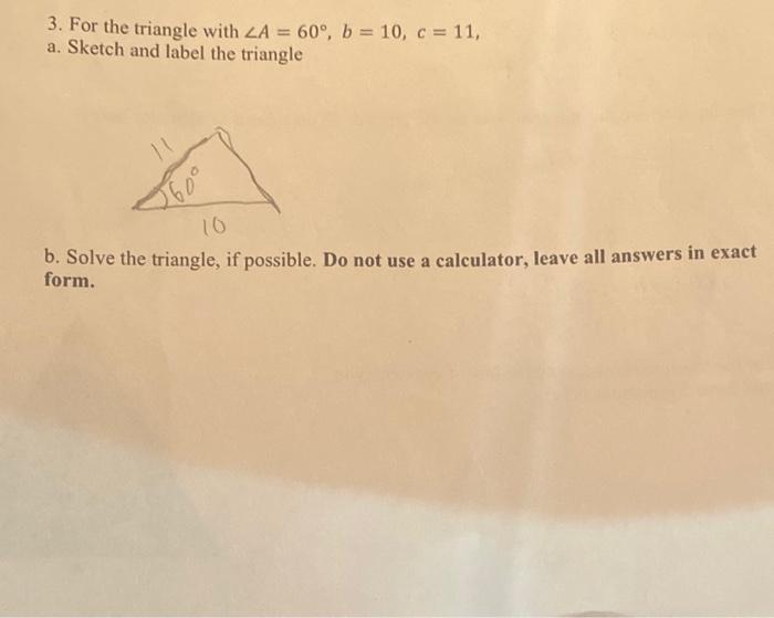 Solved 3. For the triangle with ∠A=60∘,b=10,c=11, a. Sketch | Chegg.com