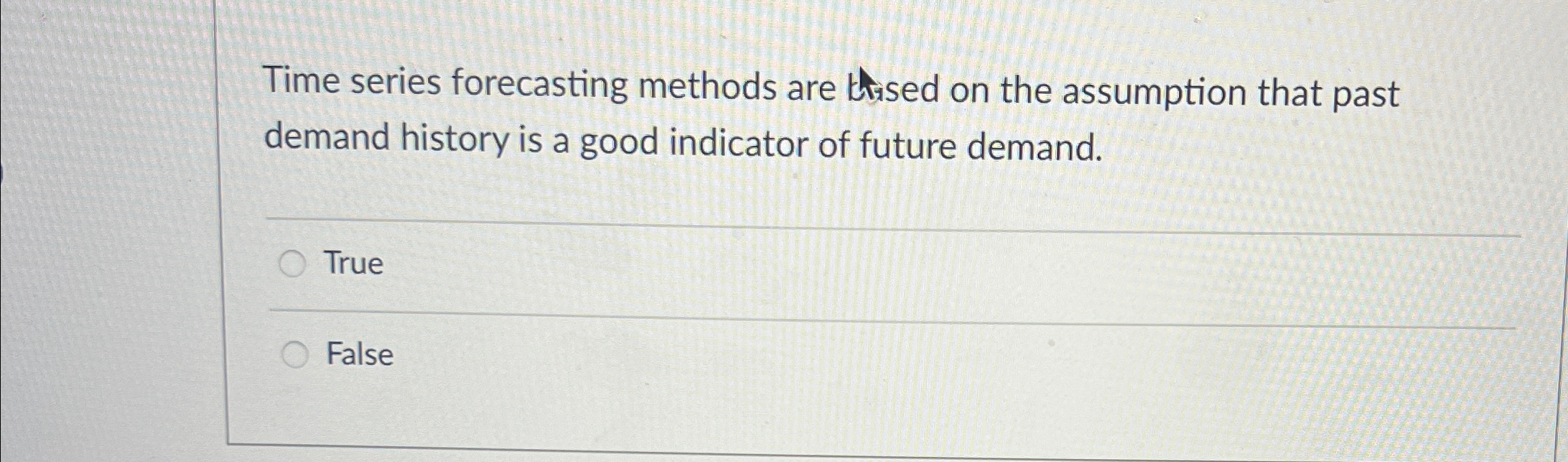 Solved Time series forecasting methods are thised on the | Chegg.com