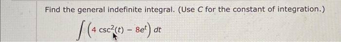 Solved Find the general indefinite integral. (Use C for the | Chegg.com