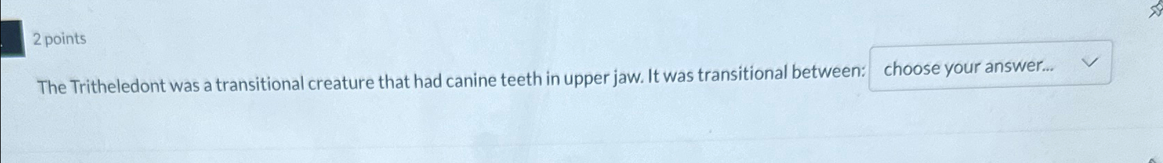 Solved The Tritheledont was a transitional creature that had | Chegg.com