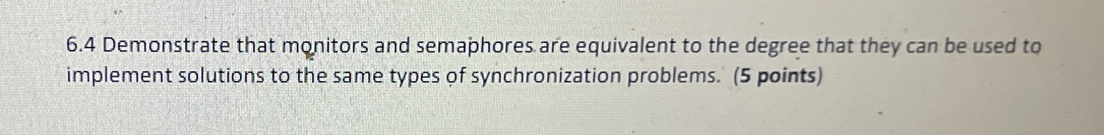 Solved 6.4 ﻿Demonstrate that monitors and semaphores are | Chegg.com