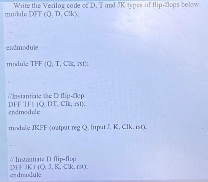 Solved Write the Verilog code of D, T and JK types of | Chegg.com