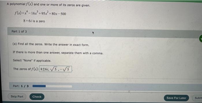 Solved A polynomial f(x) and one or more of its zeros are | Chegg.com