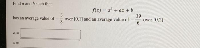 Solved Find a and b such that has an average value of f(x) = | Chegg.com