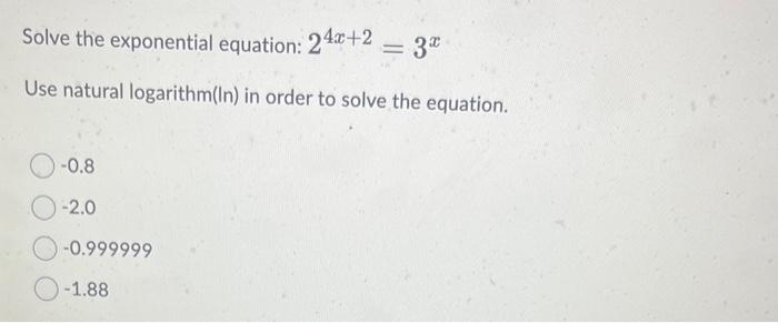 Solved Solve the exponential equation: 24x+2=3x Use natural | Chegg.com