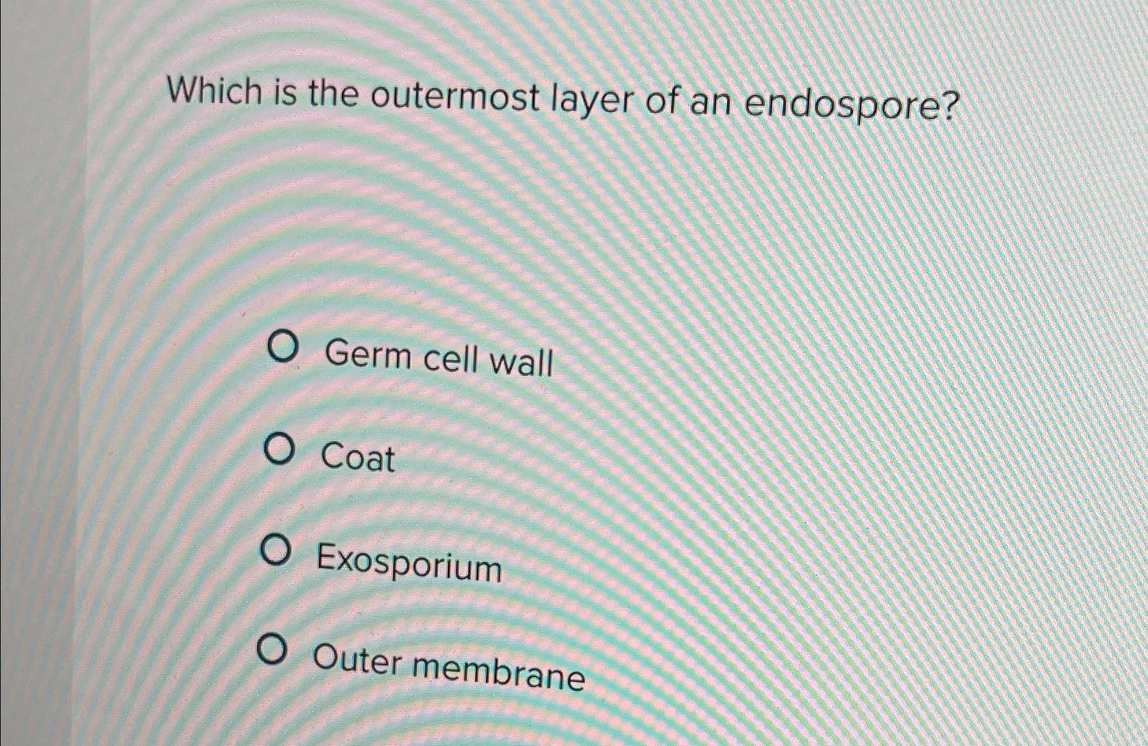 Solved Which is the outermost layer of an endospore?Germ | Chegg.com