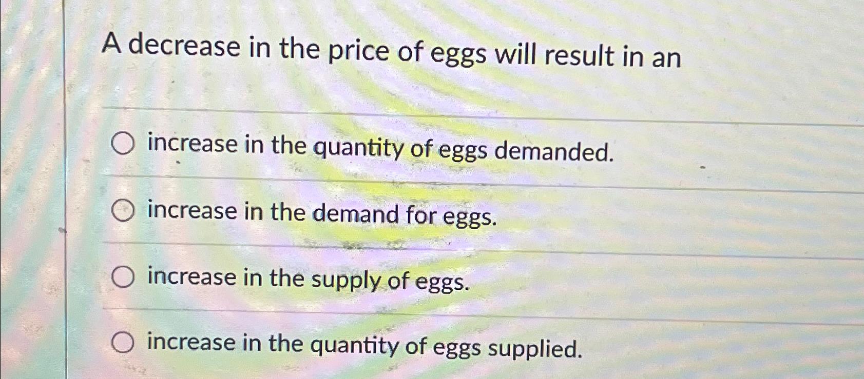 Solved A Decrease In The Price Of Eggs Will Result In Chegg