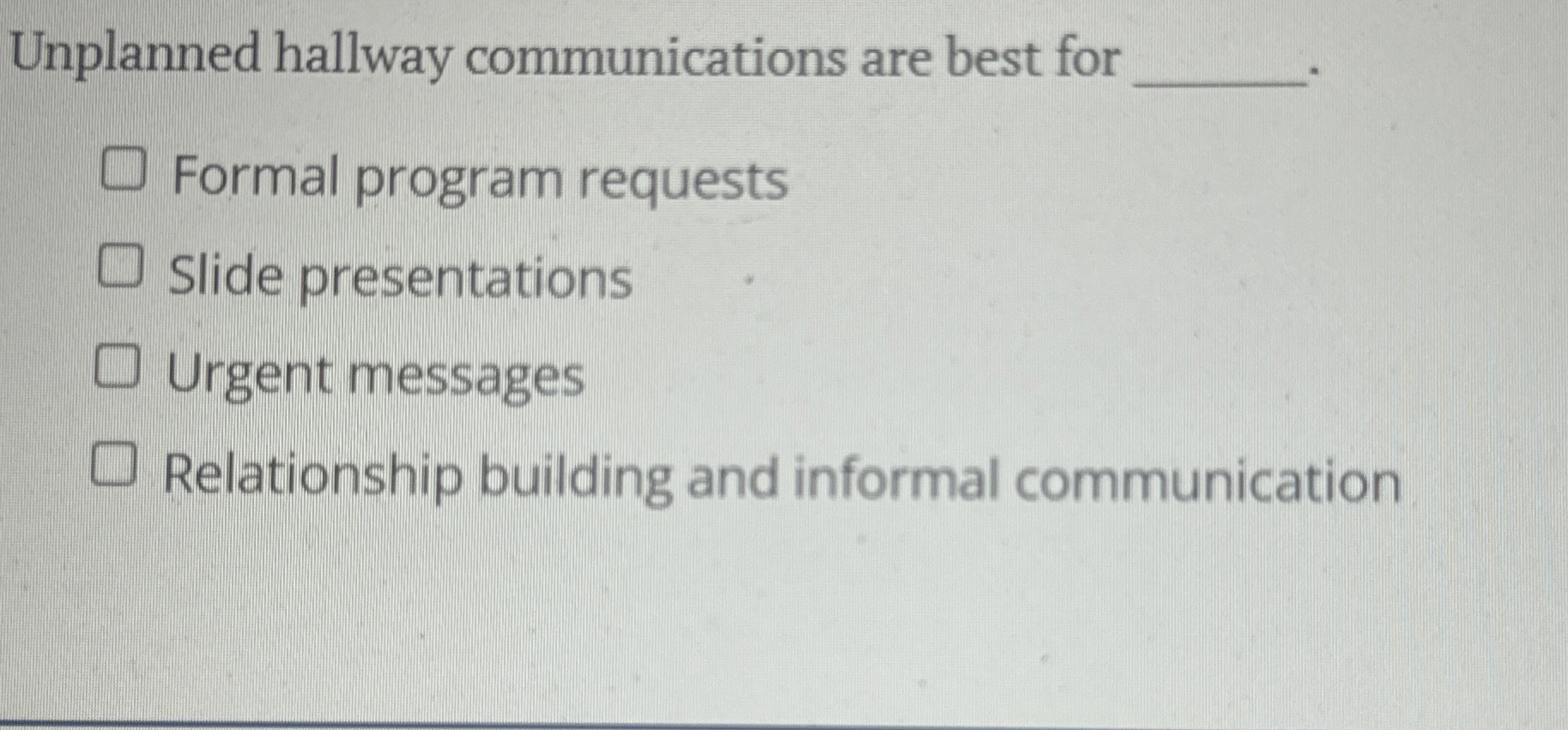 Solved Unplanned hallway communications are best forFormal | Chegg.com